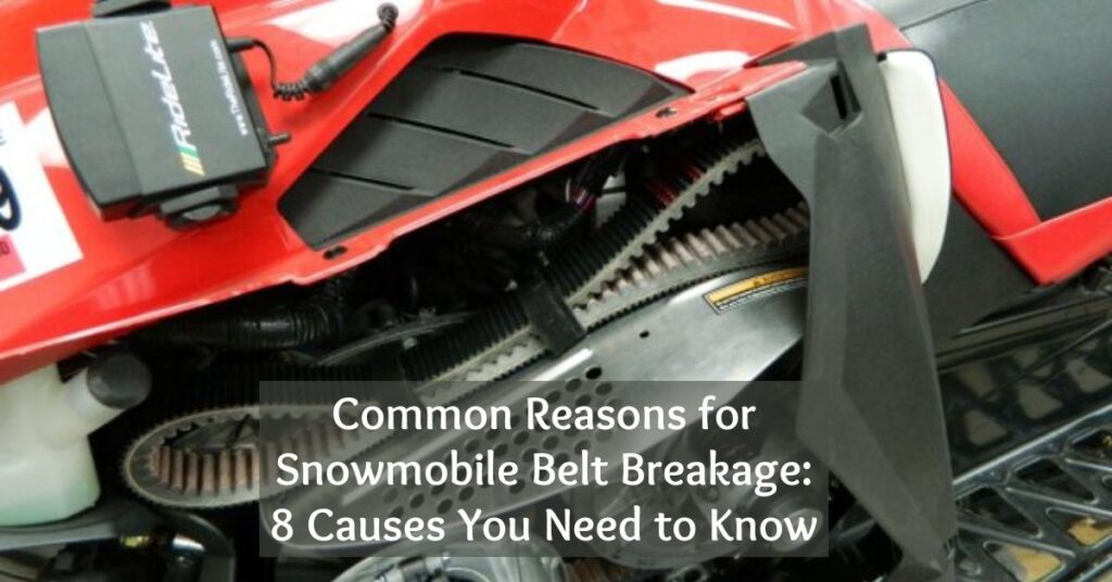 8 Reasons Why Do Snowmobile Belts Break? Last One Will Surprise You ...